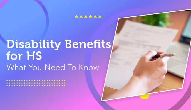 Disability Benefits for HS: What You Need To Know | myHSteam