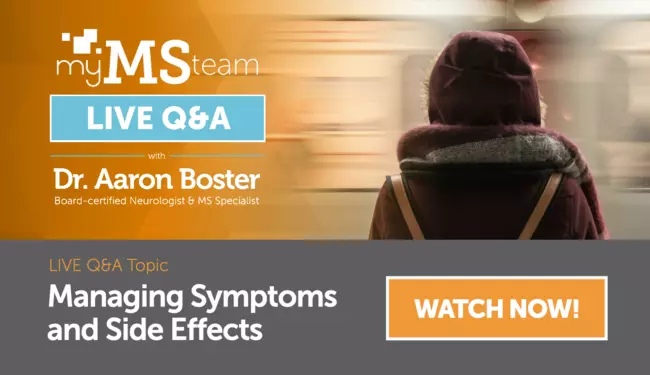 Dr. Boster Tackles Your Questions on Symptoms and Side Effects | MyMSTeam