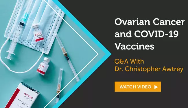 Ovarian Cancer and COVID-19 Vaccines: Q&A With Dr. Awtrey ...