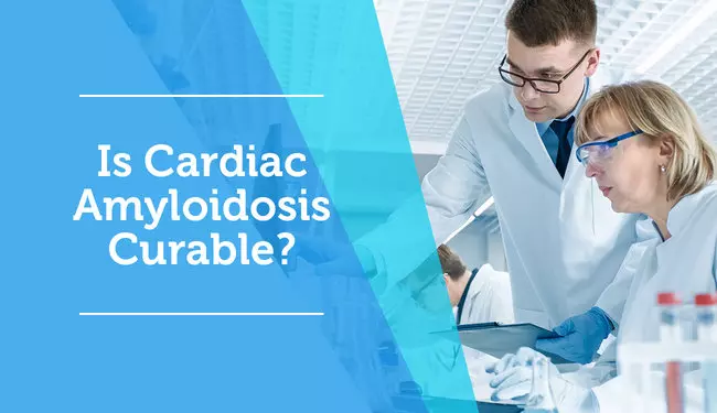 Is Cardiac Amyloidosis Curable? | MyAmyloidosisTeam