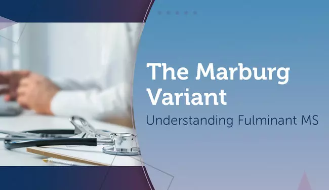 The Marburg Variant: Understanding Fulminant MS | MyMSTeam