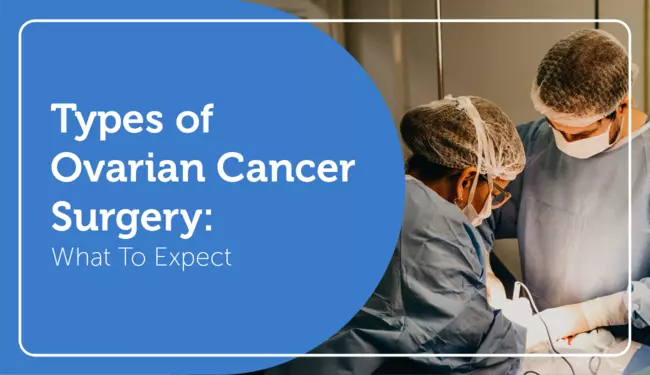 Types of Ovarian Cancer Surgery: What To Expect | MyOvarianCancerTeam