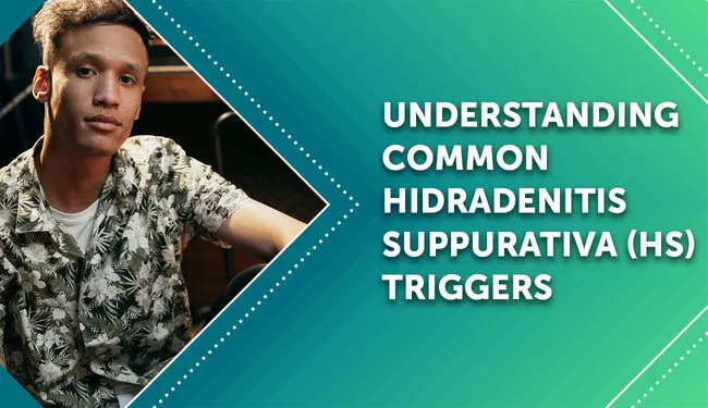 Understanding Common Hidradenitis Suppurativa (HS) Triggers | myHSteam