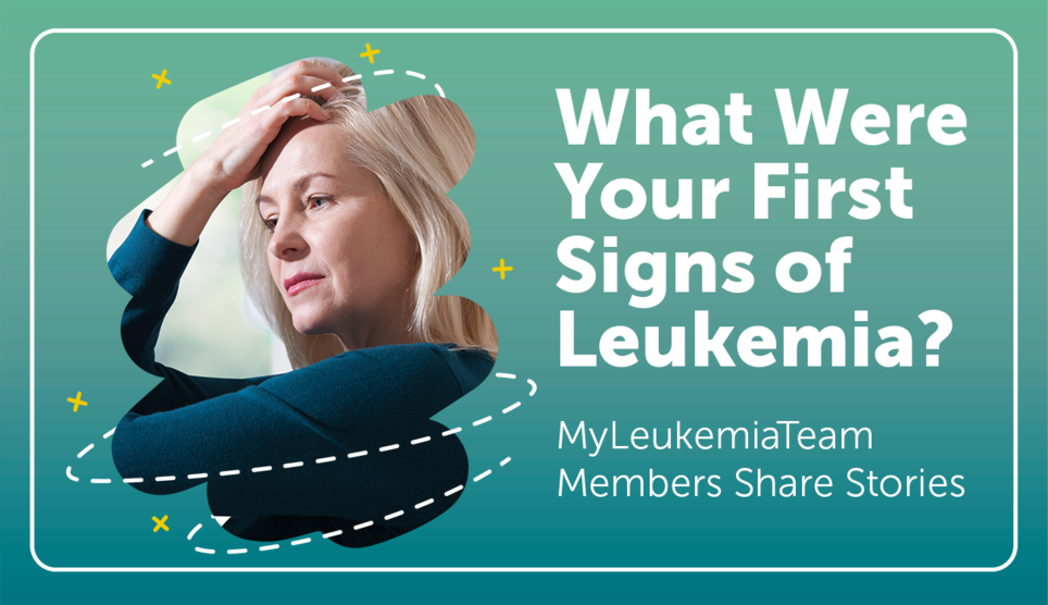 Leukemia Symptoms | MyLeukemiaTeam