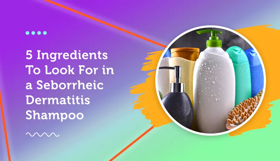 5 Ingredients To Look For in a Seborrheic Dermatitis Shampoo ...