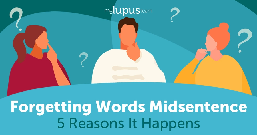 Forgetting Words Midsentence: 5 Reasons It Happens | MyLupusTeam