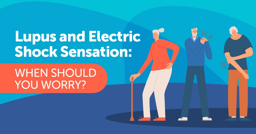 Lupus and Electric Shock Sensation: When Should You Worry? | MyLupusTeam