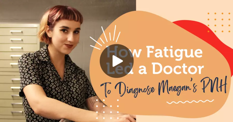 How Fatigue Led a Doctor To Diagnose Maegan’s PNH (VIDEO) | myPNHteam