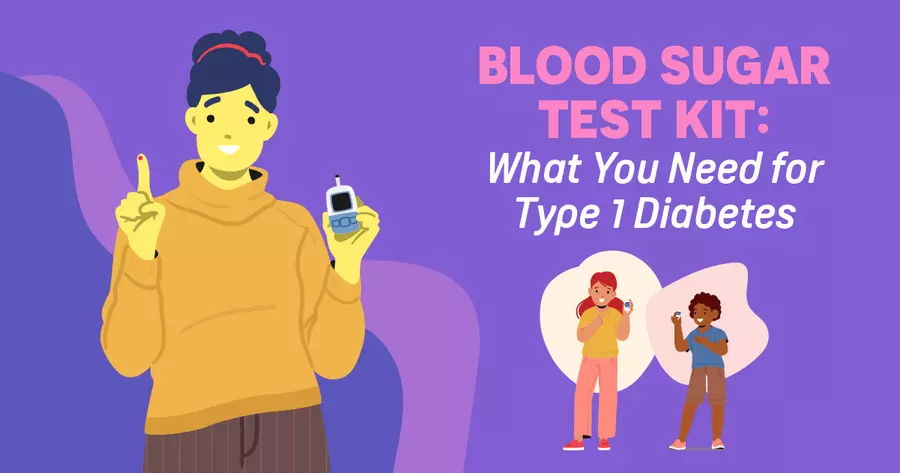 Blood Sugar Test Kit: What You Need for Type 1 Diabetes | myT1Dteam