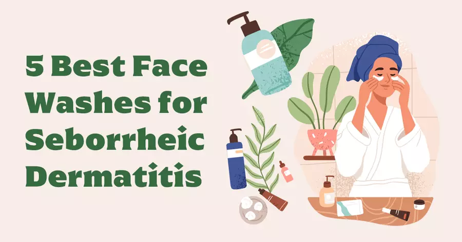 5 Best Face Washes for Seborrheic Dermatitis | MySebDermTeam