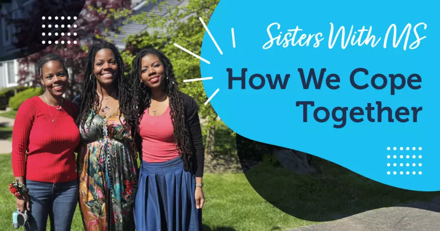 Sisters With MS: How We Cope Together (VIDEO) | MyMSTeam